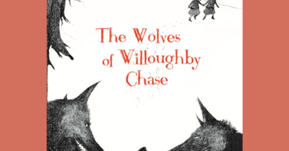 The Wolves of Willoughby Chase | 1001 Stories